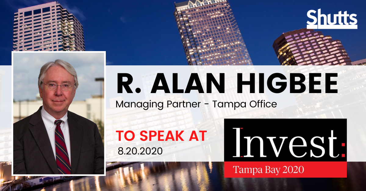 R. Alan Higbee to Speak at Invest: Tampa Bay 2020: Shutts & Bowen LLP