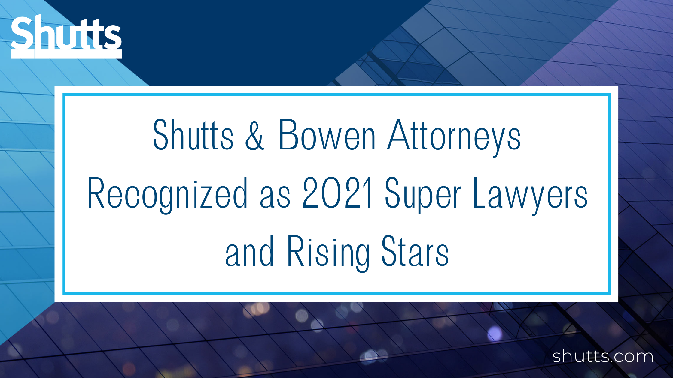 Shutts & Bowen Attorneys Recognized as 2021 Super Lawyers and Rising ... Shutts & Bowen Attorneys Recognized as 2021 Super Lawyers and Rising ...