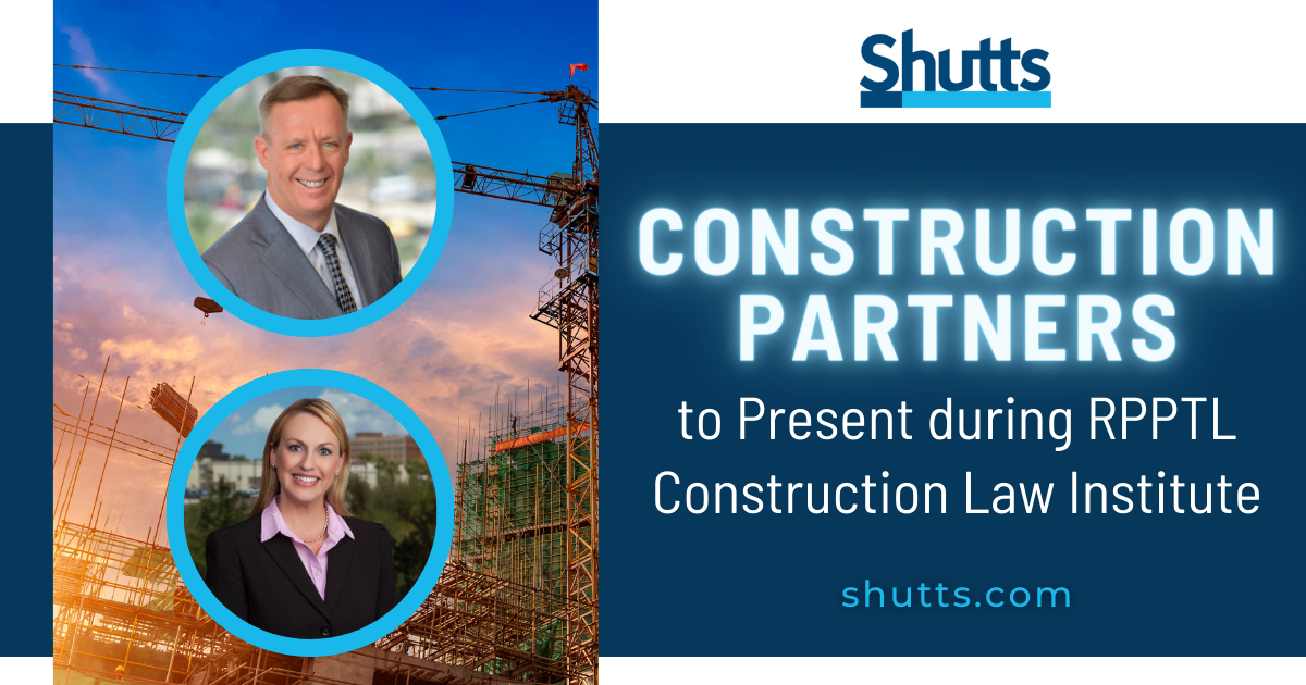 Construction Partners to Present during RPPTL Construction Law ...
