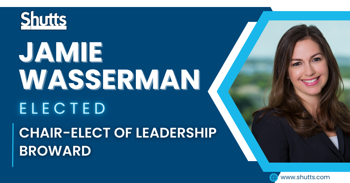 Jamie Wasserman Elected Chair-Elect of Leadership Broward: Shutts ...