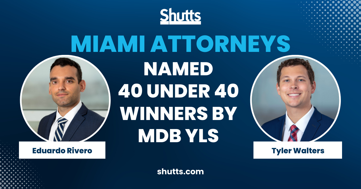Miami Attorneys Named 40 Under 40 Winners by MDB YLS: Shutts & Bowen LLP
